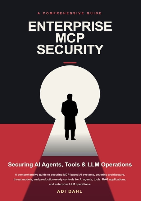 Enterprise MCP Security: Securing AI Agents, Tools & LLM Operations ...