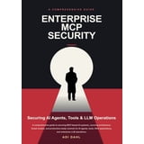 Enterprise MCP Security: Securing AI Agents, Tools & LLM Operations ...