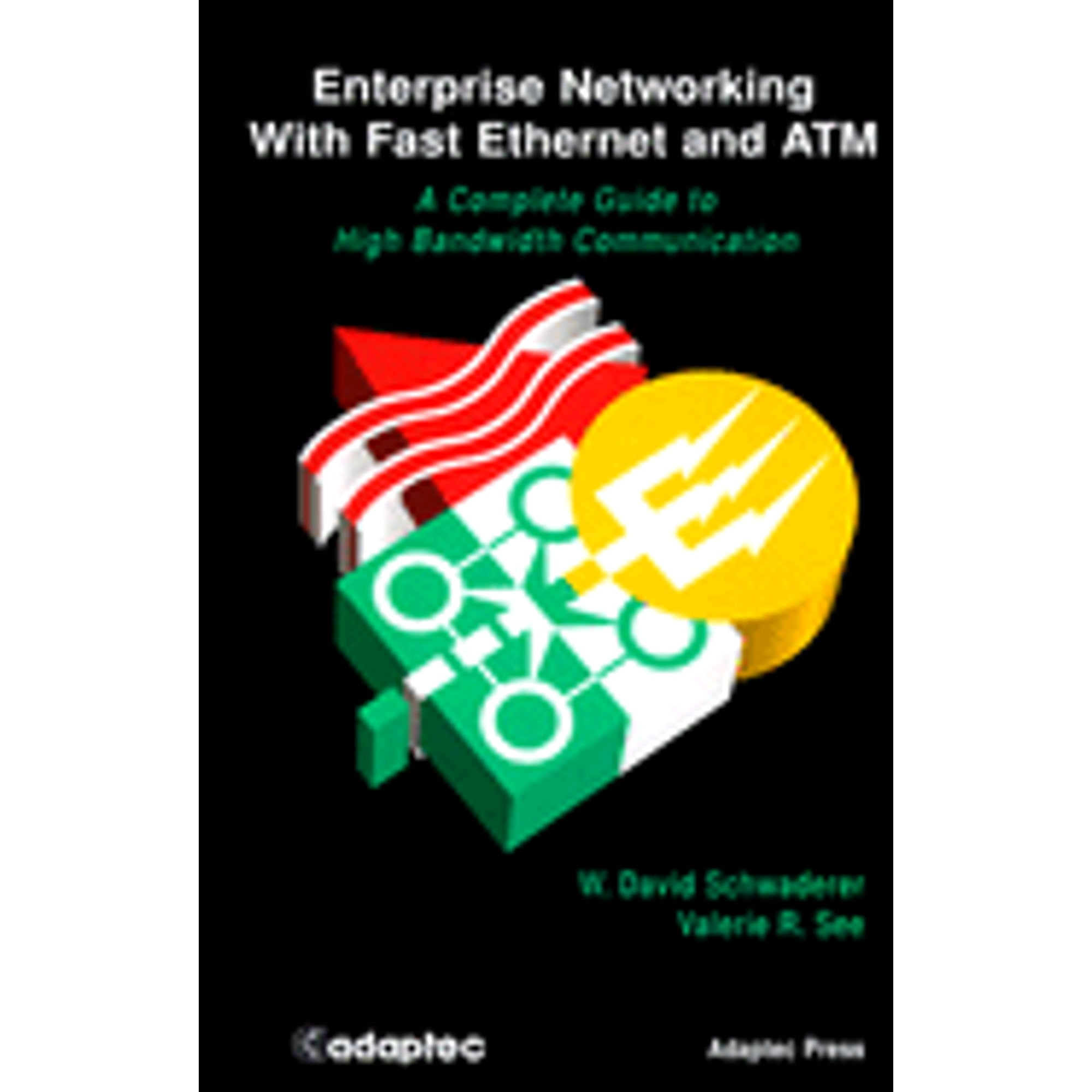 Pre-Owned Enterprise Networking Using Fast Ethernet and ATM : A Guide to High Bandwidth ...