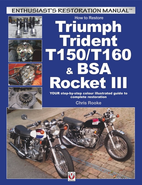Enthusiast's Restoration Manual: How to Restore Triumph Trident T150/T160 & BSA Rocket III ...