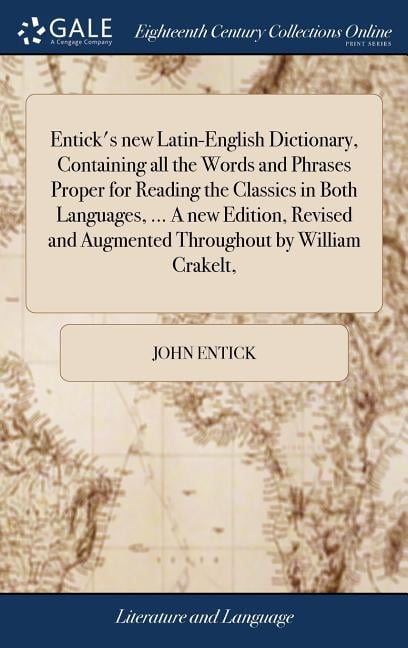 Entick's new Latin-English Dictionary, Containing all the Words and ...