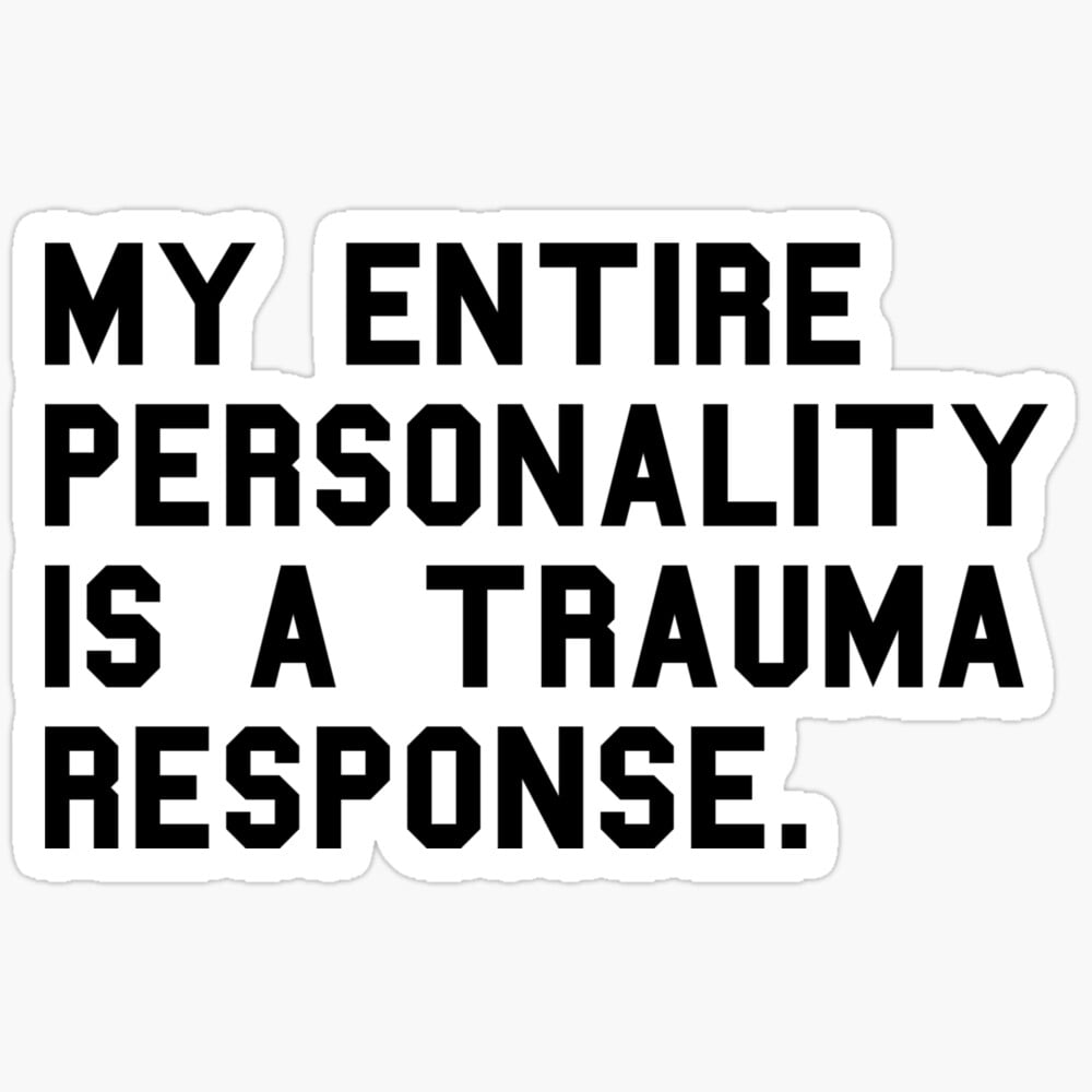 My Entire Personality Is A Trauma Response Stickerphone Decal Water ...