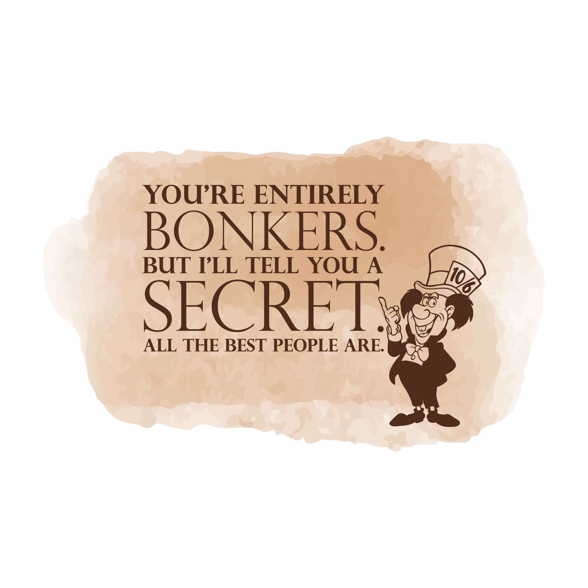 You'Re Entirely Bonkers All the best people are Quote Watercolor Decal ...