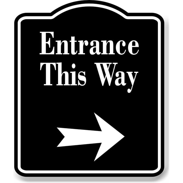 Entrance This Way Right Arrow BLACK Aluminum Composite Sign, 20"x24 ...