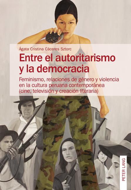 Entre el autoritarismo y la democracia: Feminismo, relaciones de género y violencia en la ...