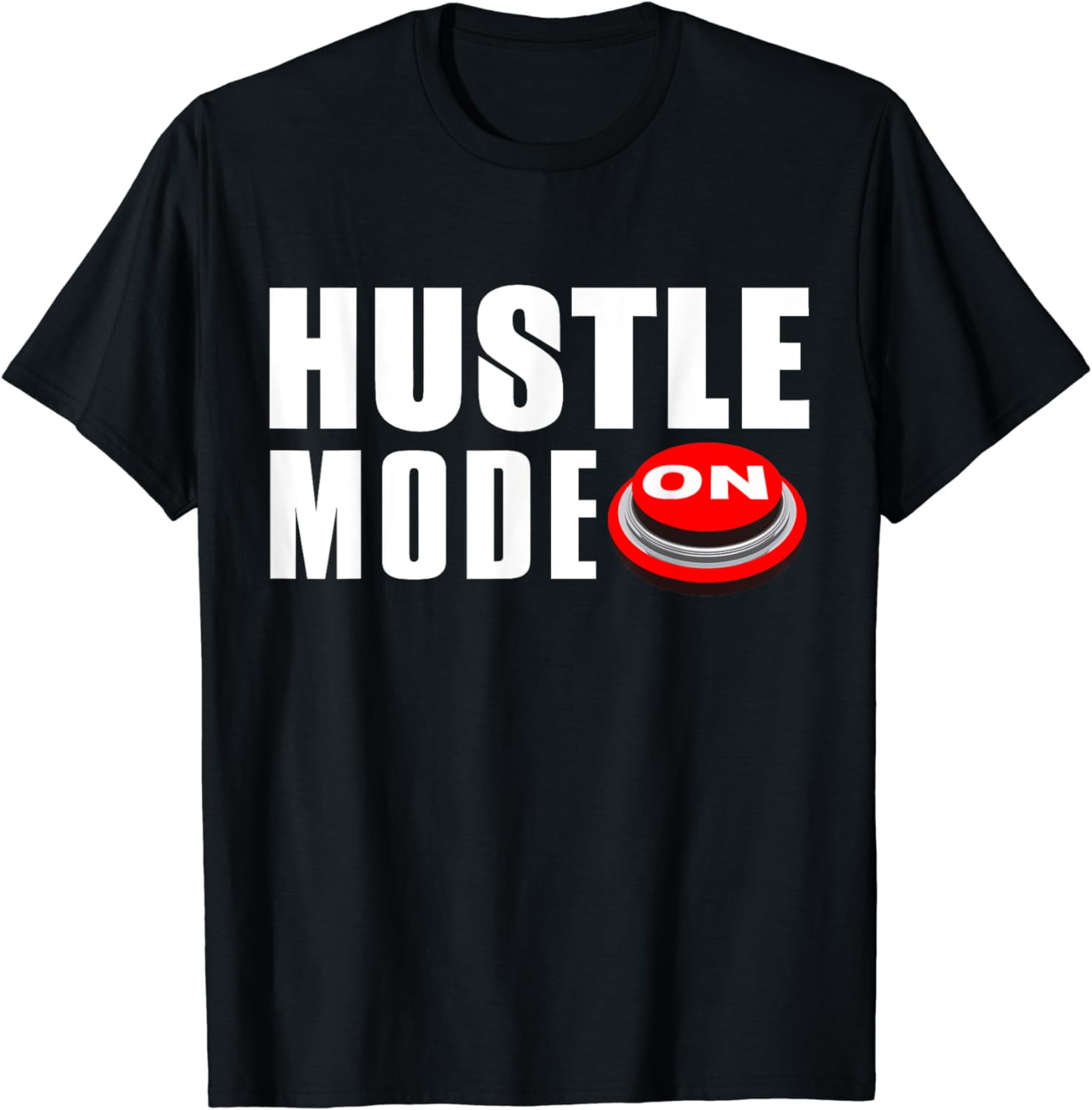 Entrepreneur Motivational - Hustle Mode On T-Shirt - Walmart.com