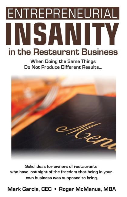 Entrepreneurial Insanity in the Restaurant Business : When Doing the Same Things Do Not Produce ...
