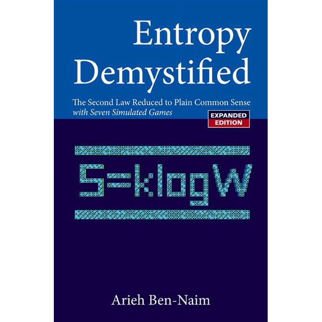 Entropy Demystified: The Second Law Reduced to Plain Common Sense ...
