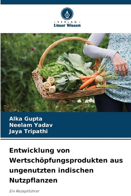 Entwicklung von WertschÃ¶pfungsprodukten aus ungenutzten indischen ...