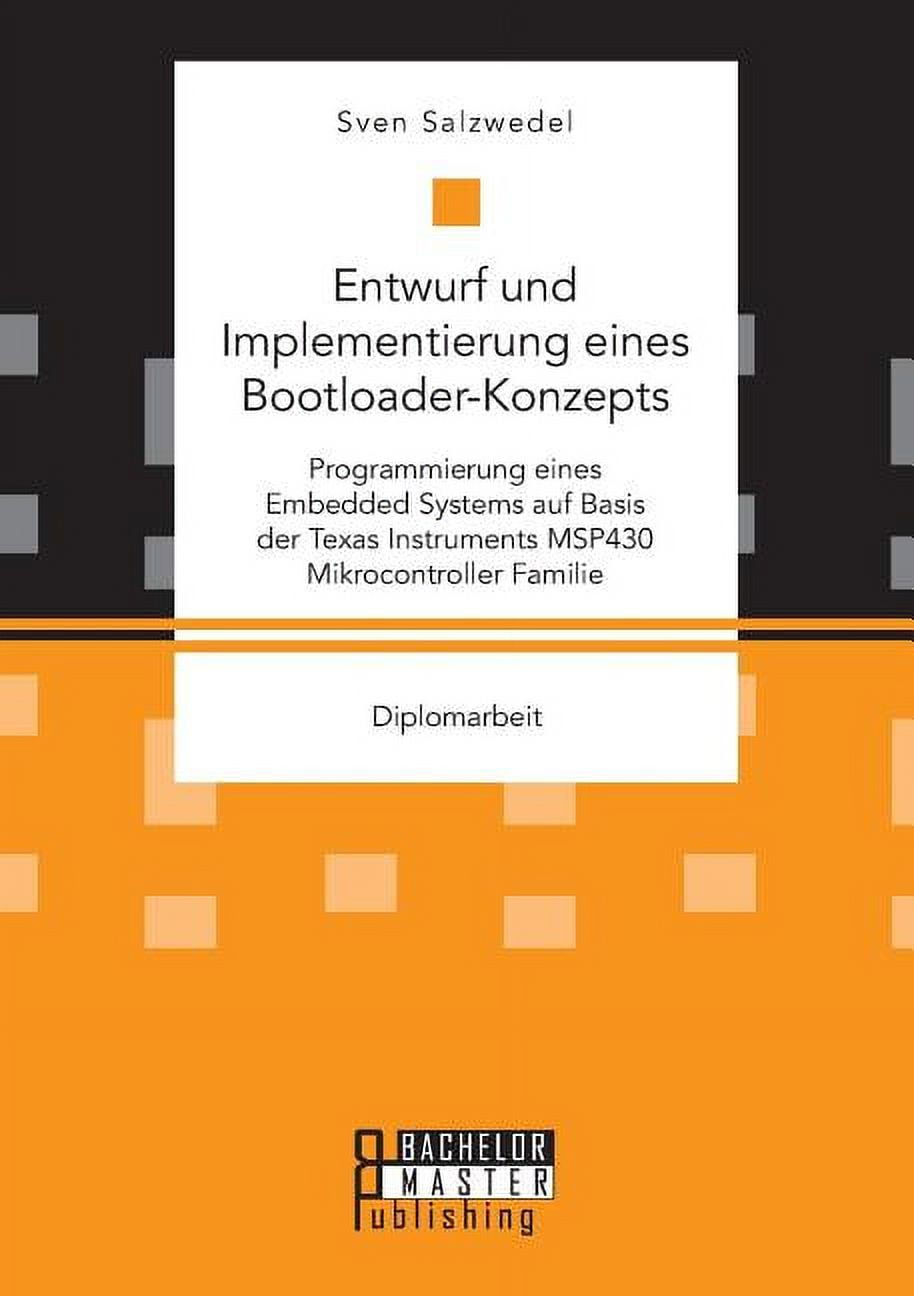 Entwurf und Implementierung eines Bootloader-Konzepts. Programmierung eines Embedded Systems auf ...