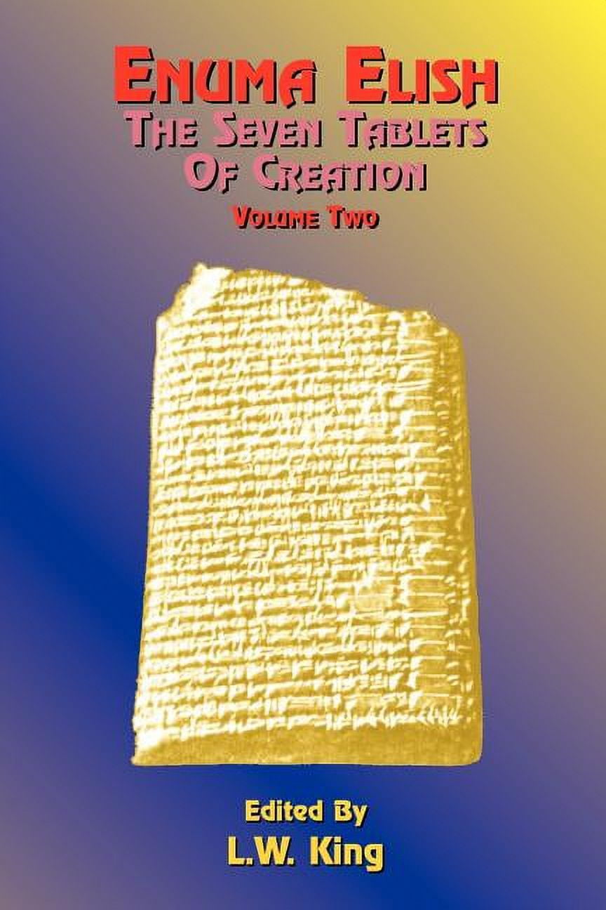 Enuma Elish: Enuma Elish: The Seven Tablets of Creation: The Babylonian and Assyrian Legends ...