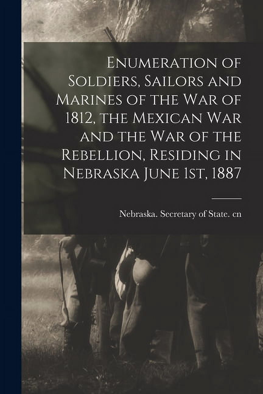 Enumeration of Soldiers, Sailors and Marines of the War of 1812, the ...