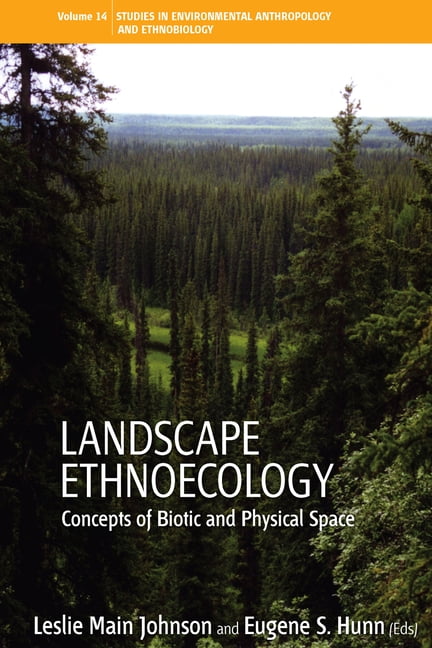 Environmental Anthropology and Ethnobiology: Landscape Ethnoecology ...