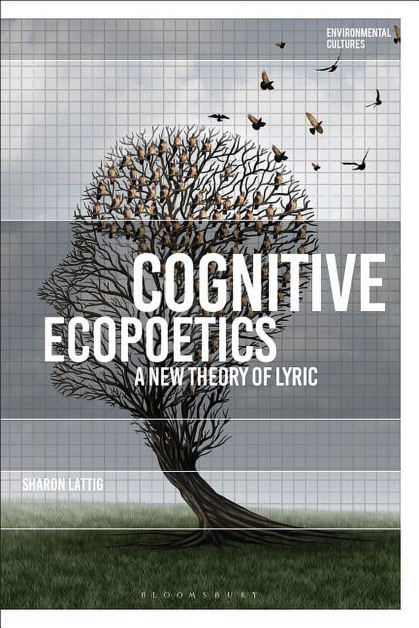 Environmental Cultures Cognitive Ecopoetics: A New Theory of Lyric ...