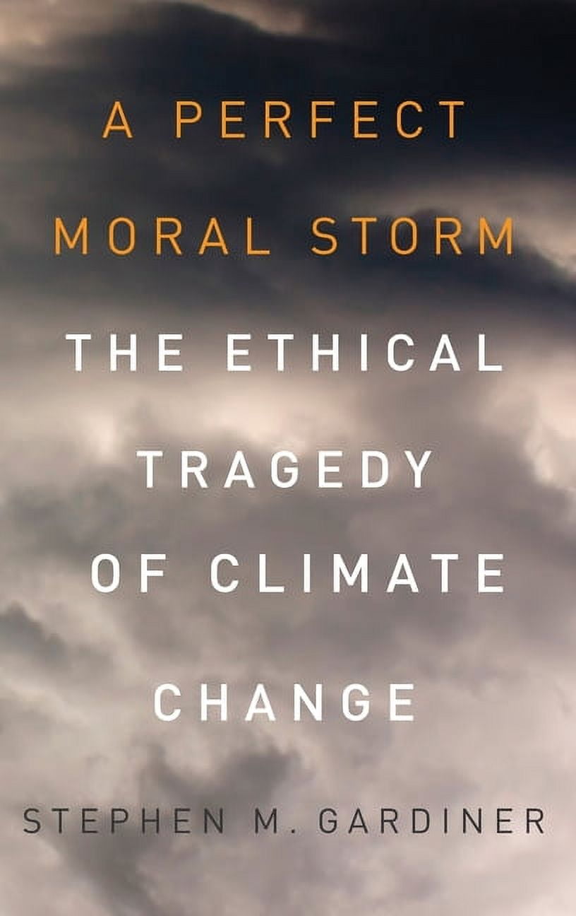 Environmental Ethics and Science Policy Perfect Moral Storm: The ...