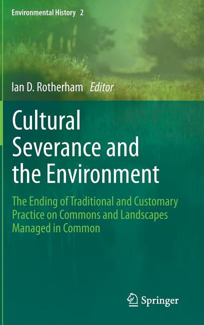 Environmental History: Cultural Severance and the Environment: The Ending of Traditional and ...