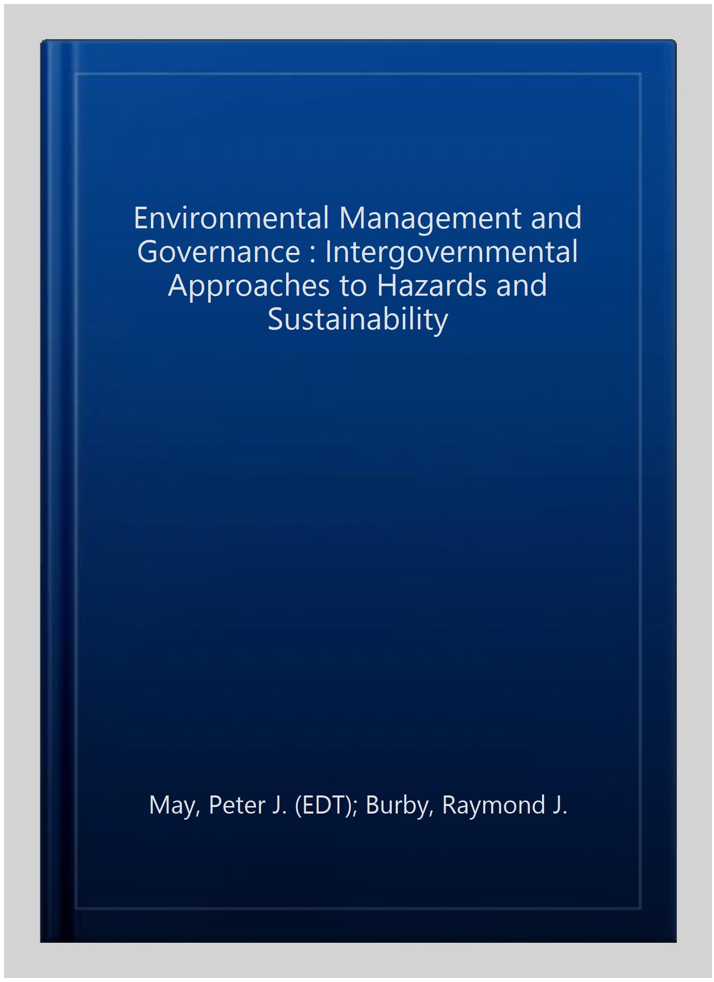 Pre-Owned Environmental Management and Governance: Intergovernmental Approaches to Hazards and ...