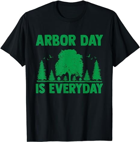 Environmental awareness Tree Planting Arbor Day Everyday T-S T-Shirt ...