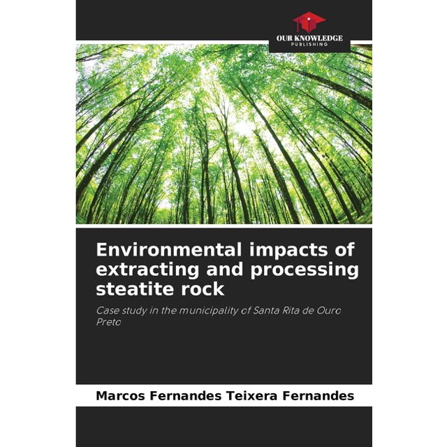 Environmental impacts of extracting and processing steatite rock ...