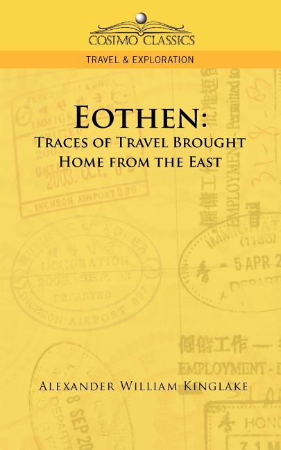 Eothen: Traces of Travel Brought Home from the East - Walmart.com