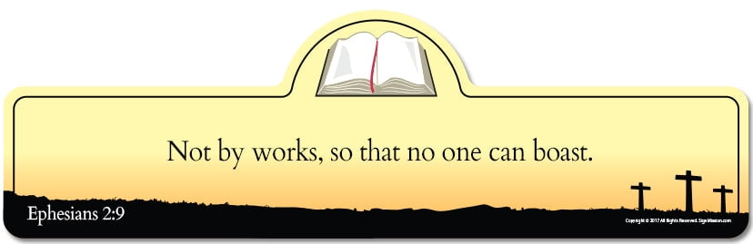 Ephesians 2:9 Bible Verse Sign | Not by works so that no one can boast ...