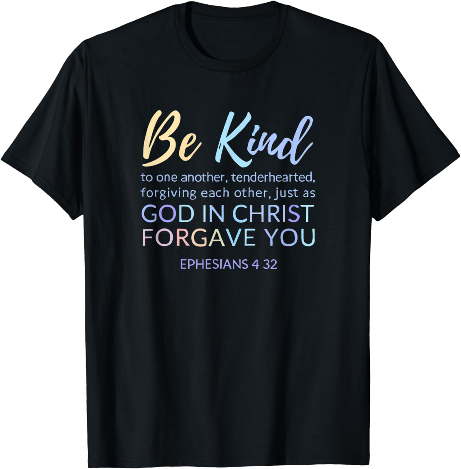 Ephesians 4 32 Be Kind To Each Other Forgive One Another T-Shirt ...