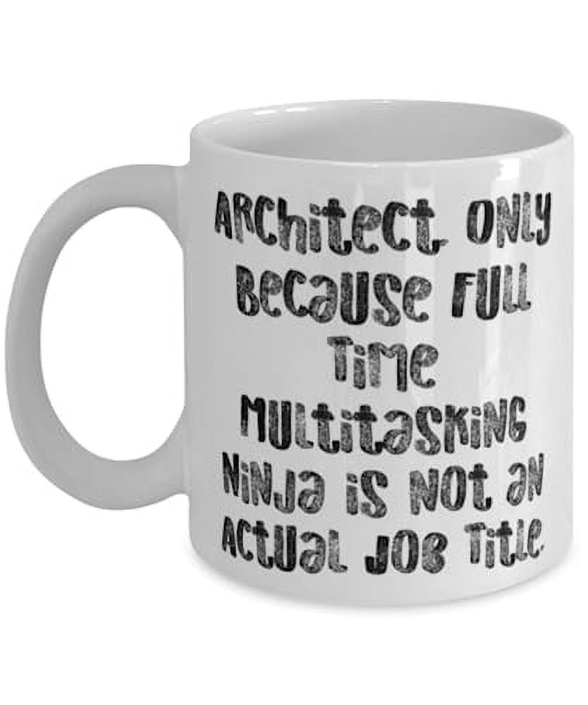 Epic Architect Gifts, Architect. Only Because Full Time Multitasking ...