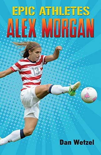 Pre-Owned Epic Athletes: Alex Morgan (Hardcover) 1250295777 ...
