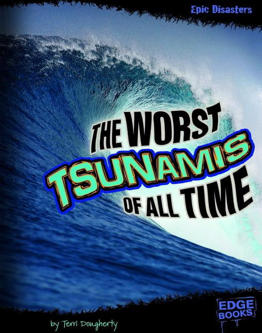 Epic Disasters: The Worst Tsunamis of All Time (Hardcover) - Walmart.com