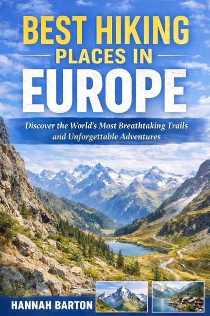 Epic Journeys: The Ultimate Travel Guide Best Hiking Places in Europe ...