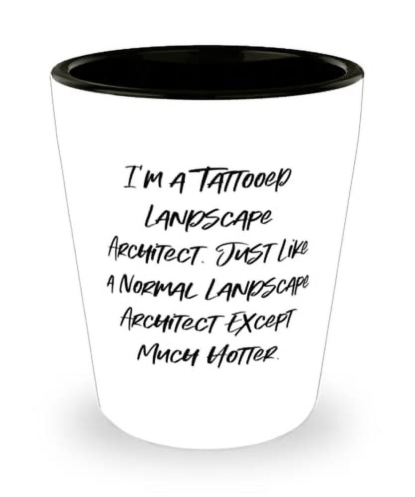 Epic Landscape Architect Shot Glass, I'm a Tattooed Landscape Architect ...