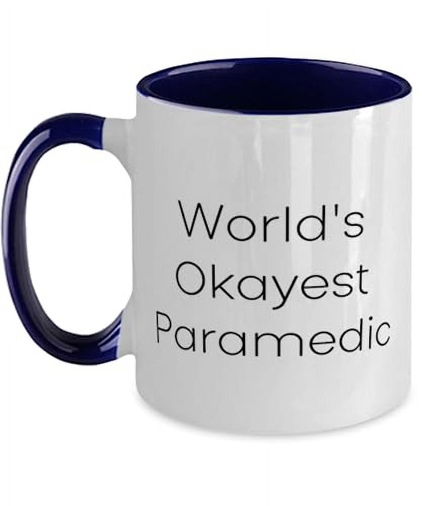 Epic Paramedic Gifts, World's Okayest Paramedic, Funny Two Tone 11oz ...