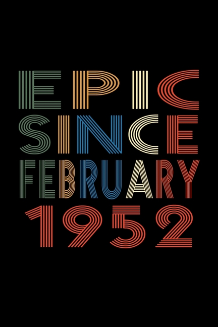 Epic Since February 1952: Birthday Gift for 68 Year Old Men and Women ...