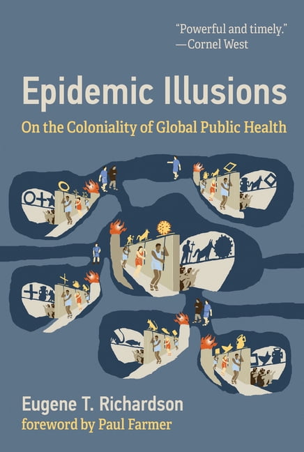 Epidemic Illusions: On the Coloniality of Global Public Health ...