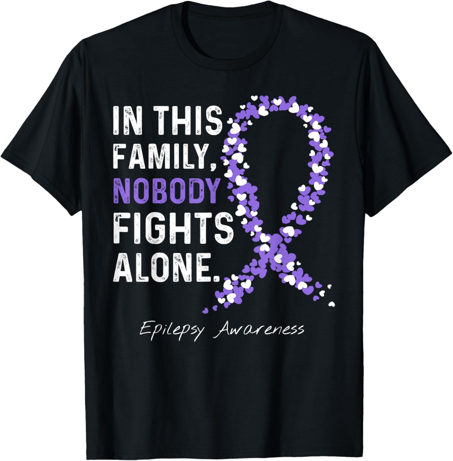 Epilepsy Awareness In This Family Nobody Fights Alone T-Shirt - Walmart.com