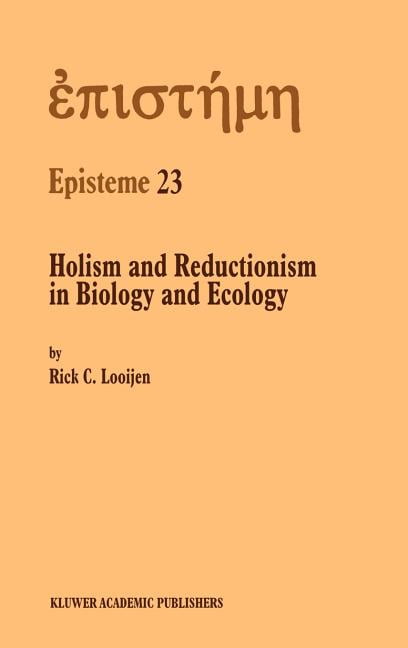 Episteme Holism and Reductionism in Biology and Ecology: The Mutual ...