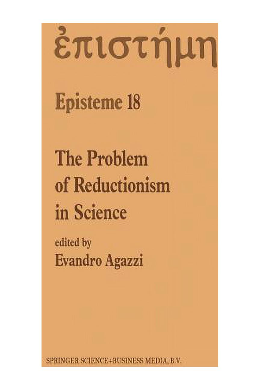 Episteme The Problem of Reductionism in Science: (Colloquium of the ...