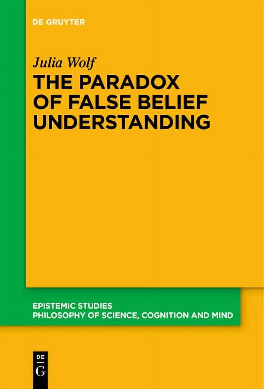 Epistemic Studies The Paradox of False Belief Understanding: The Role ...