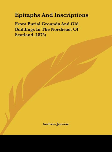 Epitaphs and Inscriptions : From Burial Grounds and Old Buildings in ...