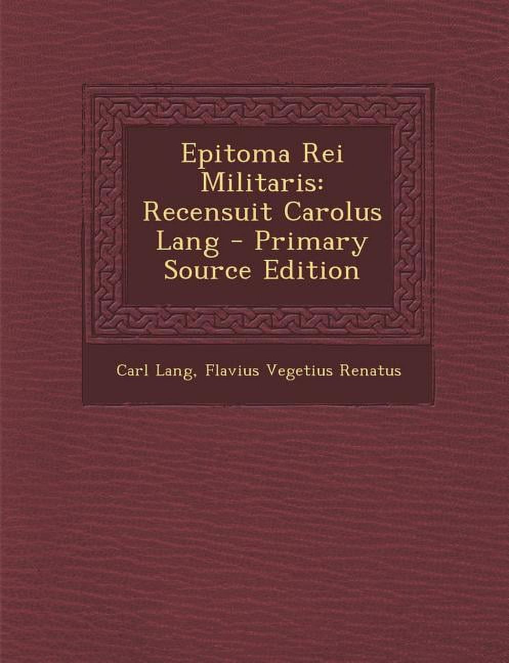Epitoma Rei Militaris : Recensuit Carolus Lang (Paperback) - Walmart.com
