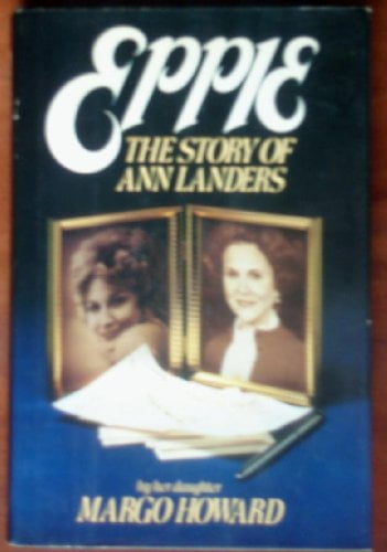 Pre-Owned Eppie: The Story of Ann Landers (Hardcover) 0399126880 9780399126888 - Walmart.com