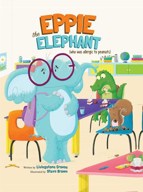Eppie the Elephant (Who Was Allergic to Peanuts) (Hardcover) - Walmart.com