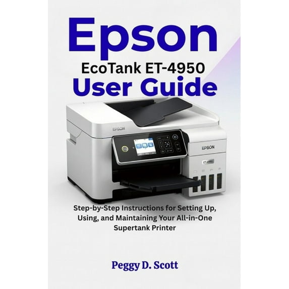 Epson EcoTank ET-4950 User Guide: Step-by-Step Instructions for Setting ...