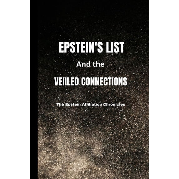 Epstein's List and the Veiled Connections: The Epstein Affiliation ...