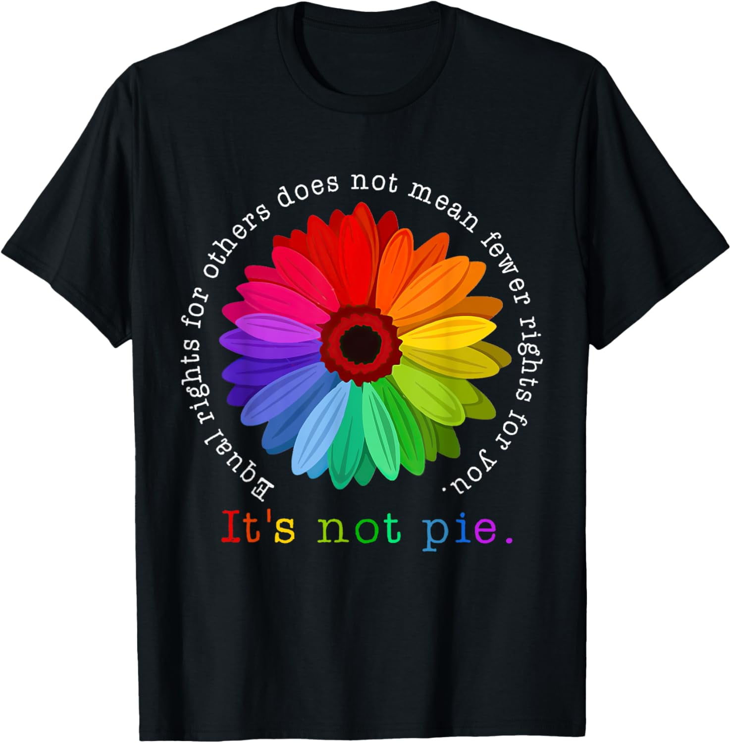 Equal Rights For Others It's Not Pie Daisy Flower T-Shirt - Walmart.com