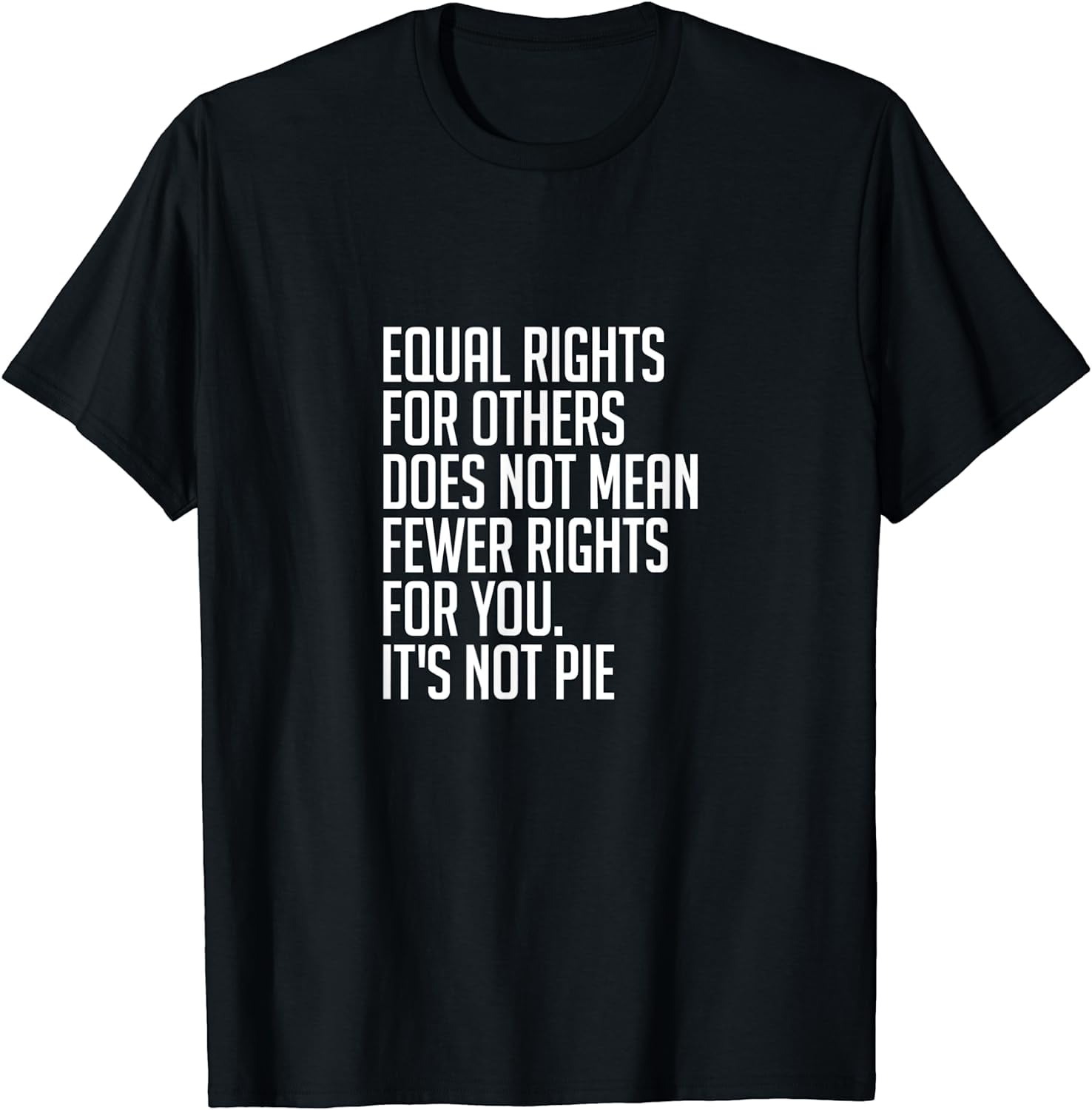 Equal Rights For Others It's Not Pie T-Shirt | Equality Tee - Walmart.com