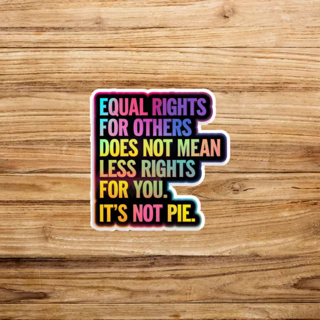 Equal Rights For Others Does Not Mean Less Rights For You Stickerphone ...