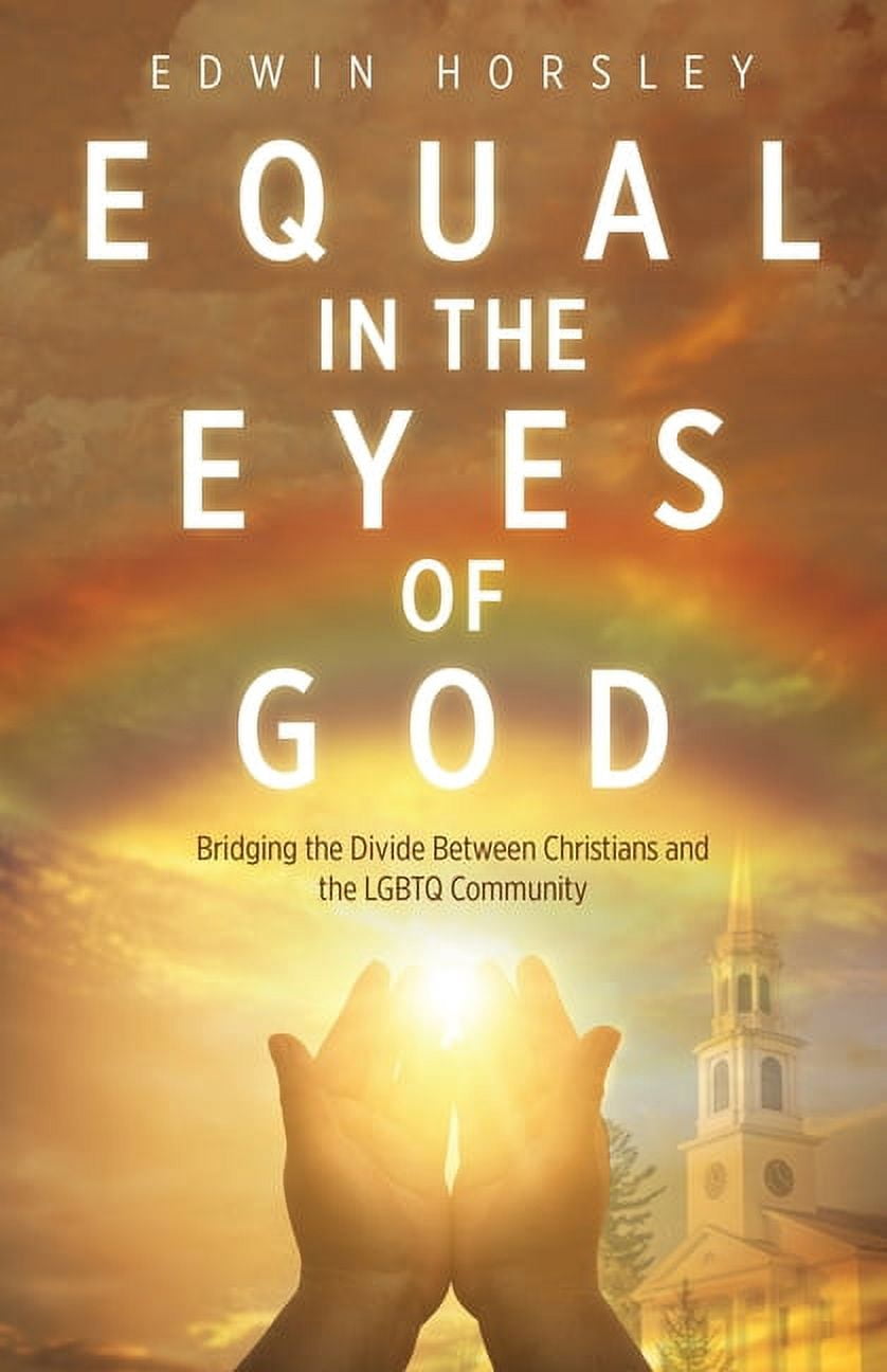 Equal in the Eyes of God: Bridging the Divide Between Christians and ...