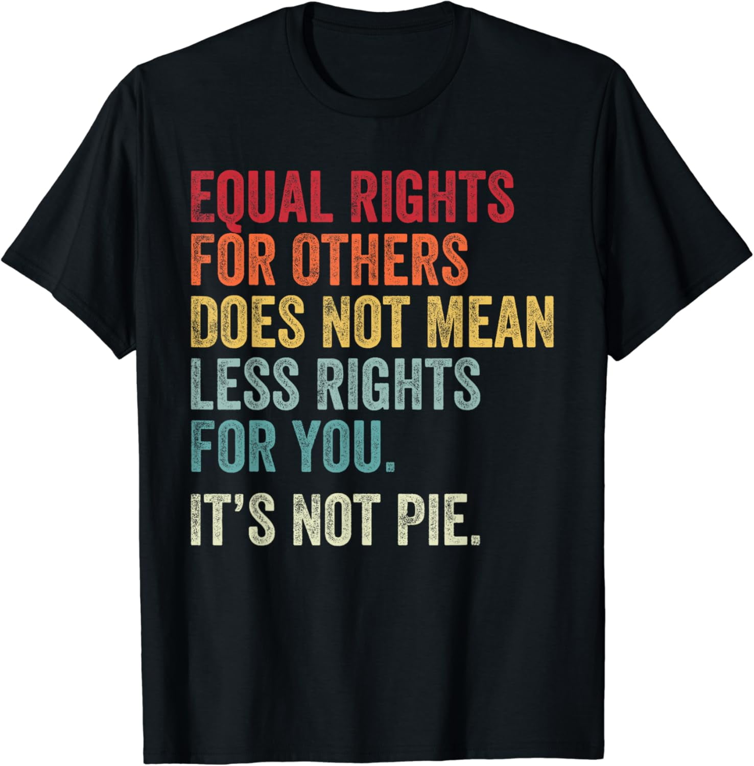 Equality - Equal Rights For Others It's Not Pie T-Shirt - Walmart.com