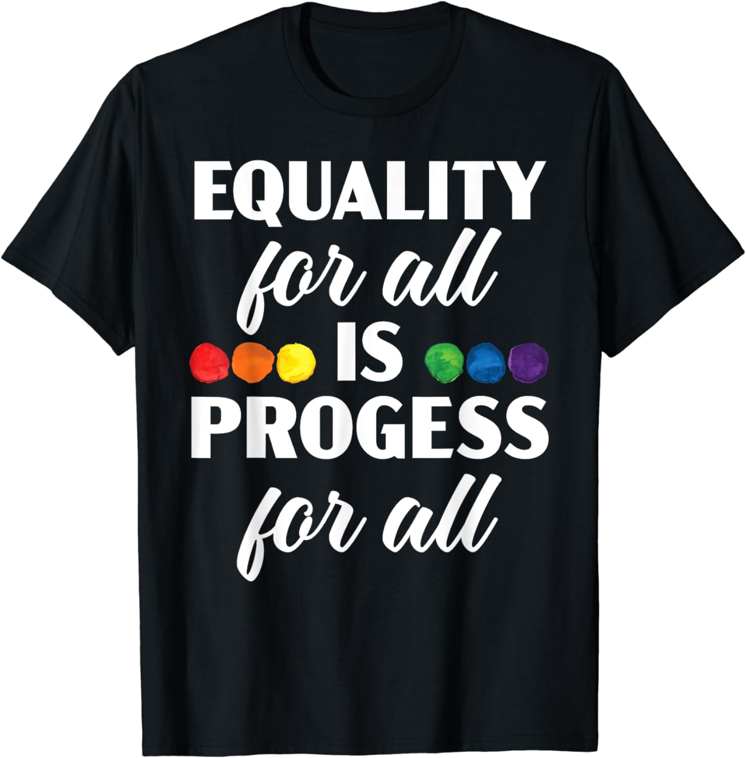 Equality For All Is Progress For All LGBTQ Pride Month T-Shirt ...